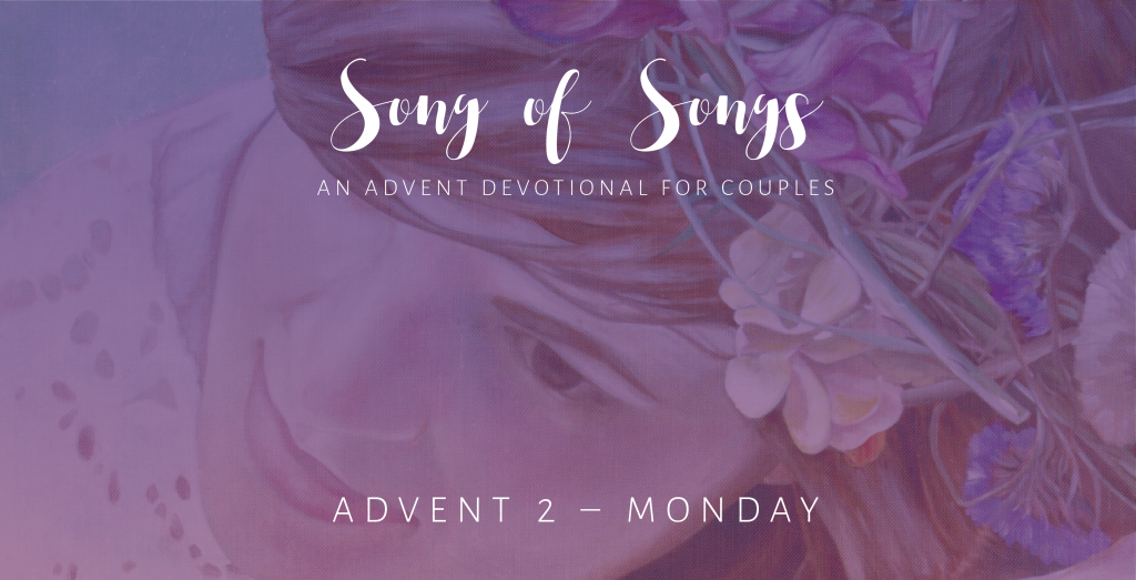 Song of Songs Advent Devotion for Couples – Advent 2 Monday ~ Bread for ...